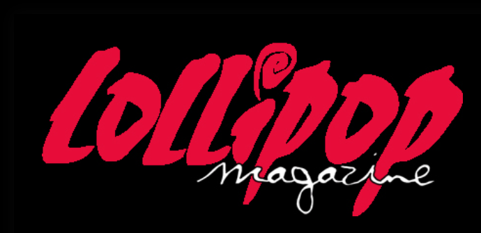 Lollipop Magazine | The Magazine that Proudly Sucks